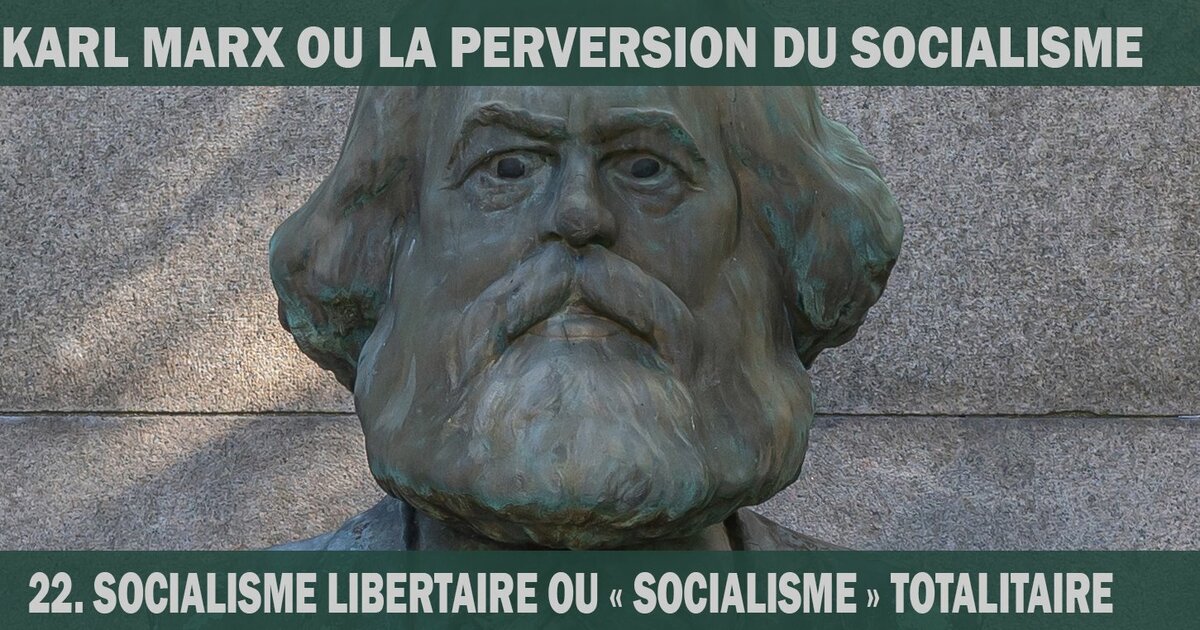 Karl Marx ou la perversion du socialisme - 22. Socialisme libertaire ou ...